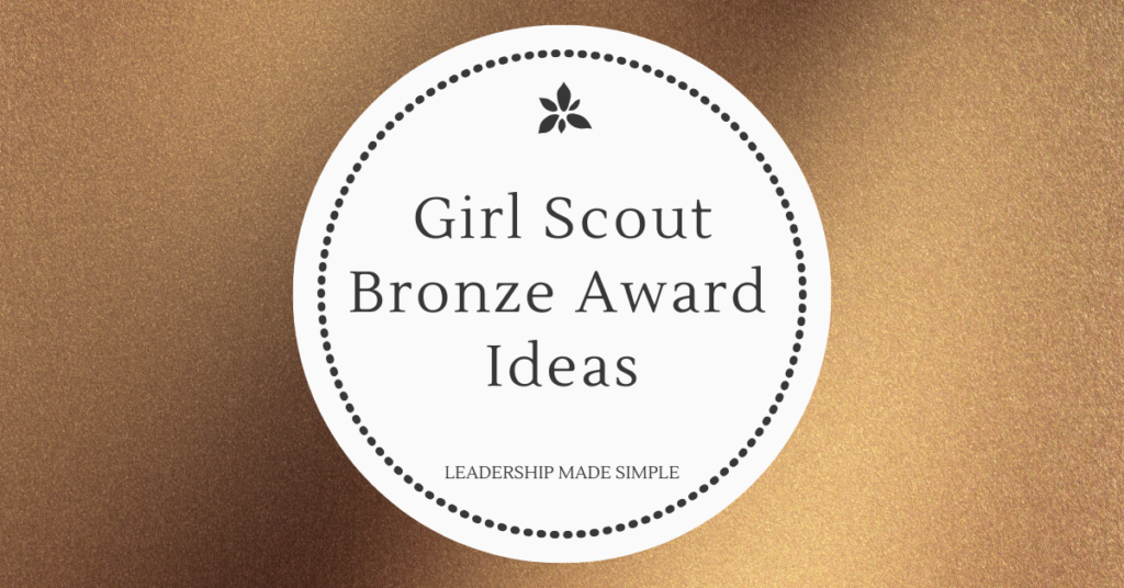 Girl Scout Bronze Award Ideas – Troop Leader