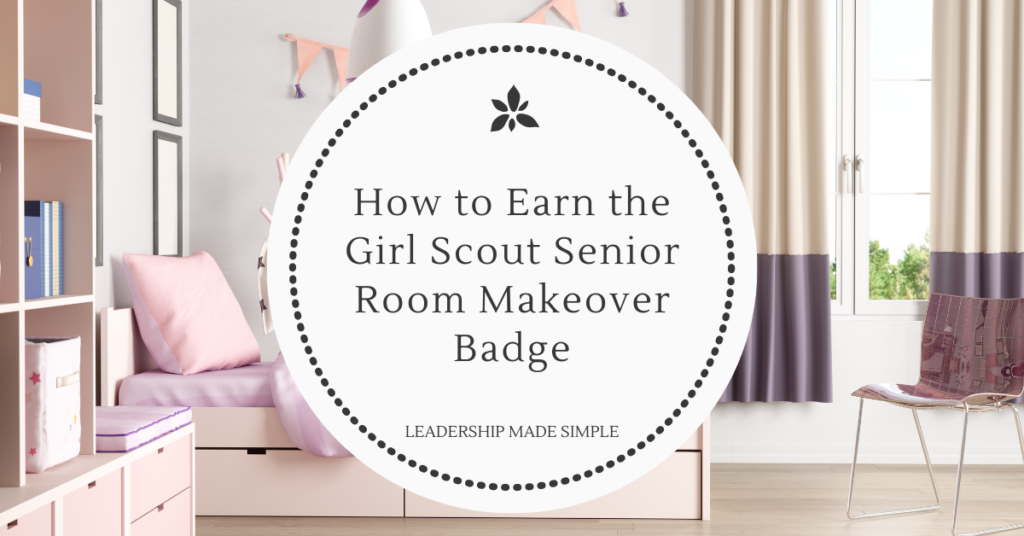 How to Earn the Girl Scout Senior Room Makeover Badge – Troop Leader