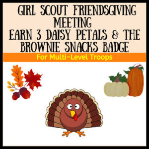 Girl Scout Friendsgiving Meeting Ideas to Earn Badges – Troop Leader