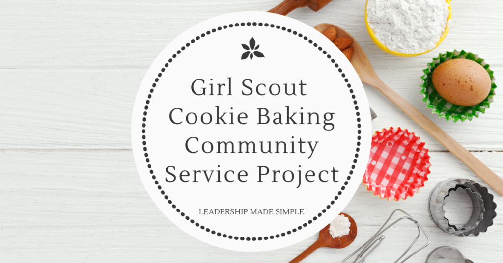 Girl Scout Cookie Baking Community Service Project – Troop Leader