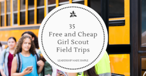 35 Free and Cheap Girl Scout Field Trips – Troop Leader
