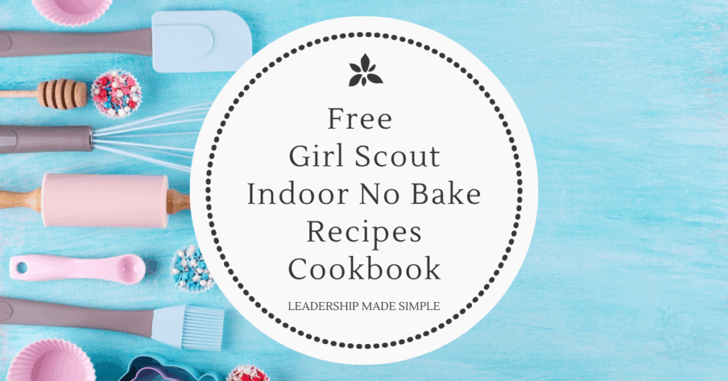 Free Girl Scout Indoor No Bake Recipes Cookbook – Troop Leader