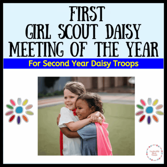 First Girl Scout Daisy Meeting Plan for Year 2 – Troop Leader